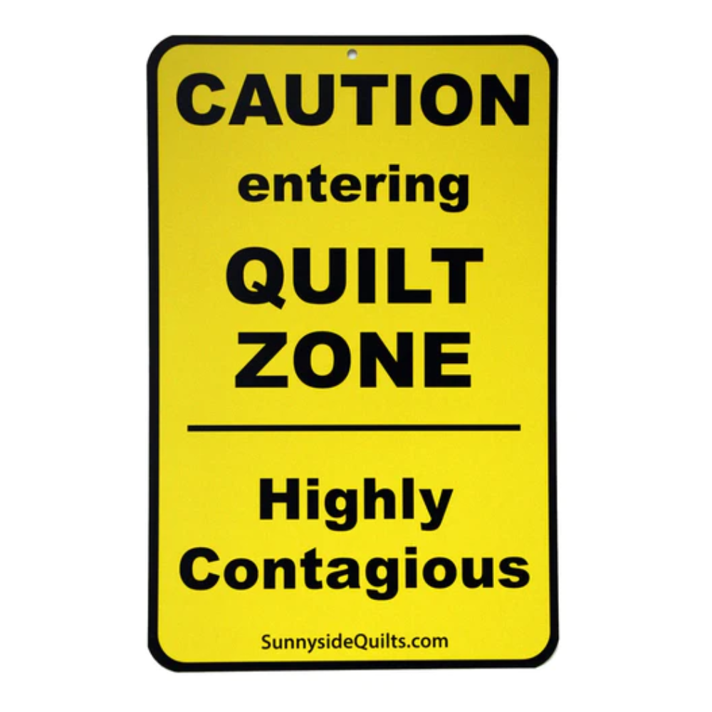 Quilter Signs - Caution Entering Quilt Zone - 5 LEFT! – Fay's Design ...